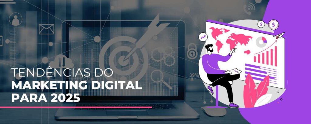 As 10 Tendências de Marketing Digital para 2025