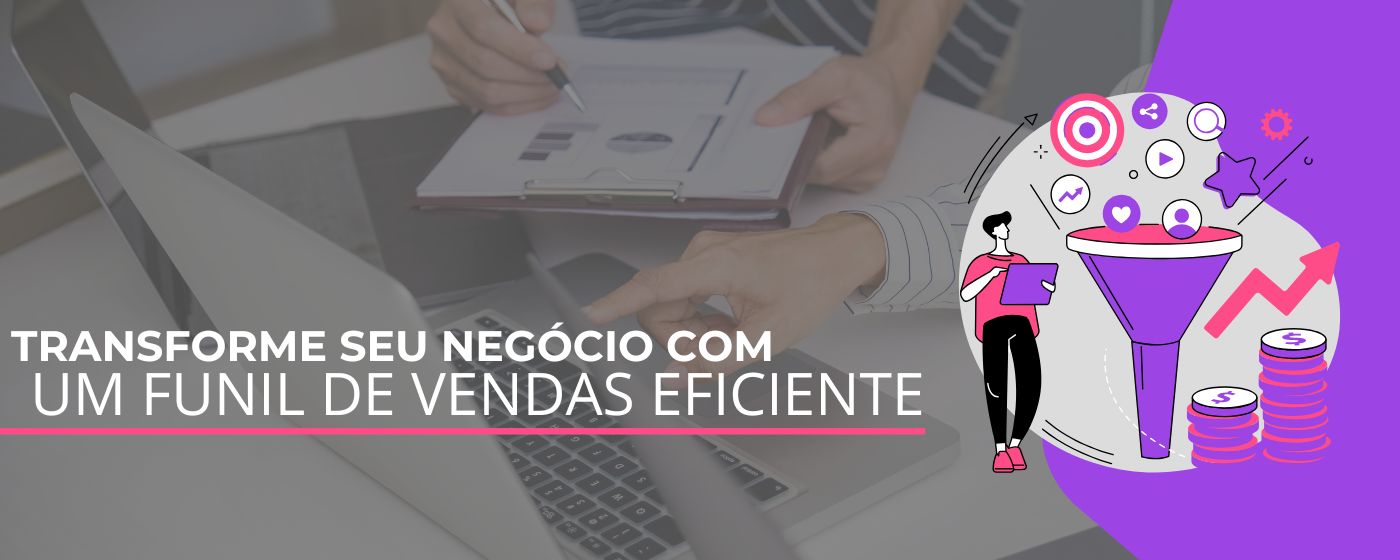 Como Criar um Funil de Vendas Eficiente para Seu Negócio